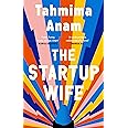 The Startup Wife: Amazon.co.uk: Anam, Tahmima: 9781838852481: Books