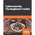 Cybersecurity: The Beginner's Guide: A comprehensive guide to getting ...