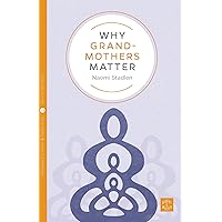 Why Grandmothers Matter (Pinter & Martin Why it Matters): Amazon.co.uk ...