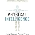 Physical Intelligence: Harness your body's untapped intelligence to ...