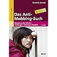 Das Anti-Mobbing-Buch: Gewalt an der Schule – vorbeugen, erkennen ...