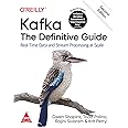Kafka: The Definitive Guide - Real-Time Data and Stream Processing at ...