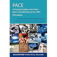 PACE: A Practical Guide to the Police and Criminal Evidence Act 1984 4 ...