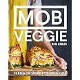 MOB Veggie: The all-plant cookbook full of simple recipes, from the ...