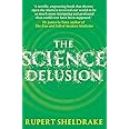 The Science Delusion : Rupert Sheldrake: Amazon.co.uk: Books