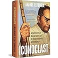 Buy Iconoclast: A Reflective Biography of Dr Babasaheb Ambedkar Book ...