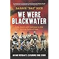 We Were Blackwater: Life, death and madness in the killing fields of Iraq – an SAS veteran’s ...
