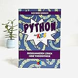 Python für Kids: Programmieren lernen ohne Vorkenntnisse; inklusive ...