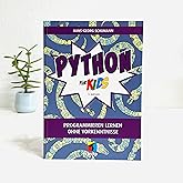 Python für Kids: Programmieren lernen ohne Vorkenntnisse (mitp für Kids ...