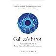 Galileo's Error: Foundations for a New Science of Consciousness: Amazon ...