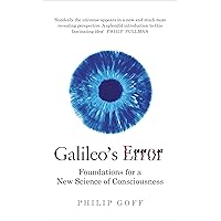 Galileo's Error: Foundations for a New Science of Consciousness: Amazon ...