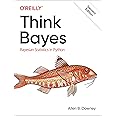 Think Bayes: Bayesian Statistics in Python (O'reilly) : Downey, Allen ...