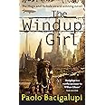 The Windup Girl: Winner of Five Major SF Awards: Amazon.co.uk ...