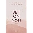 Bet On You : Moncomble, Morgane, Werner-Richter, Ulrike: Amazon.de: Bücher