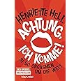 Achtung, ich komme!: In 80 Orgasmen um die Welt : Hell, Henriette: Amazon.de: Bücher
