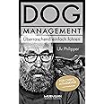 DOG Management. Überraschend einfach führen. Für Chefs, Mitarbeiter ...