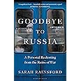 Goodbye to Russia: A Personal Reckoning from the Ruins of War: Amazon ...