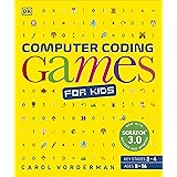 Computer Coding for Kids: A unique step-by-step visual guide, from binary code to building games ...