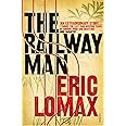 The Railway Man: Amazon.co.uk: Lomax, Eric: 9780099582311: Books