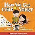 How We Got Cyber Smart: A book about how to stay safe online ...