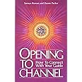 Opening To Channel: How to Connect with Your Guide: 01 (Sanaya Roman ...
