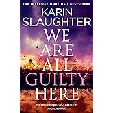 We Are All Guilty Here: The instant No.1 Sunday Times bestseller, a ...