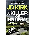 A Killer of Influence (DCI Logan Crime Thrillers, 20) : Kirk, JD: Amazon.co.uk: Books