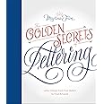 The Golden Secrets of Lettering: Letter Design from First Sketch to ...