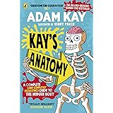 Kay's Anatomy: A Complete (and Completely Disgusting) Guide to the ...