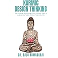 Karmic Design Thinking - A Buddhism-Inspired Method to Help Create ...