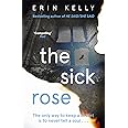 The Sick Rose : Kelly, Erin: Amazon.co.uk: Books