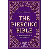 The Piercing Bible: The Definitive Guide to Safe Body Piercing : Angel ...