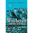 Witchcraft: A History in Thirteen Trials: Amazon.co.uk: Gibson, Marion ...