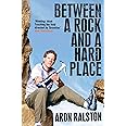 Between a Rock and a Hard Place: Amazon.co.uk: Ralston, Aron ...