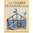 The Timber Framing Book: Amazon.co.uk: Elliott, Stewart: 9780911469325 ...