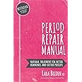 Buy Period Repair Manual: Natural Treatment for Better Hormones and ...