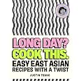 Long Day? Cook This.: Easy East Asian Recipes with a Twist – SUNDAY ...