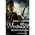 Die Wikinger - Die Rache des Kriegers: Historischer Roman (Nordmann-Saga, Band 3) : Nelson ...