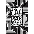 Computing with Quantum Cats: From Alan Turing to Teleportation: From ...