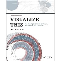 Visualize This: The Flowing Data Guide to Design, Visualization, and ...