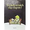 Scritch scratch dip clapote ! : Crowther, Kitty: Amazon.fr: Livres