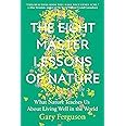 The Eight Master Lessons of Nature: What Nature Teaches Us about Living ...