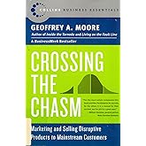 Crossing the Chasm, 3rd Edition: Marketing and Selling Disruptive ...