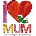 I Love Mum with The Very Hungry Caterpillar : Carle, Eric: Amazon.co.uk ...