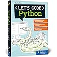 Let’s code Python: Programmieren lernen mit Python ohne Vorkenntnisse ...