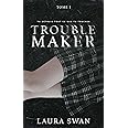 Amazon.fr - Troublemaker - Tome 1 - Swan, Laura - Livres