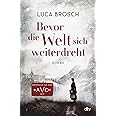 Bevor die Welt sich weiterdreht: Roman zur TV-Serie Davos | Ein mitreißendes, emotionales Epos ...