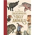 The Illustrated Encyclopaedia of 'Ugly' Animals: Amazon.co.uk: Bayly ...