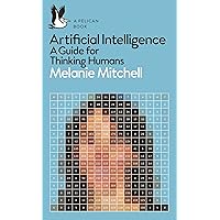 Artificial Intelligence: A Guide for Thinking Humans (Pelican Books ...