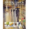 Watercolour: Techniques and Tutorials for the Complete Beginner : Paul ...